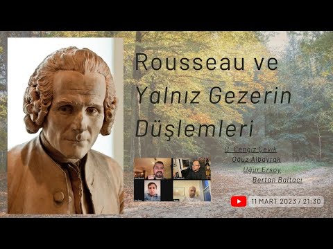 Rousseau ve Yalnız Gezerin Düşlemleri (C. Cengiz Çevik, Oğuz Albayrak, Uğur Ersoy ve Bertan Baltacı)