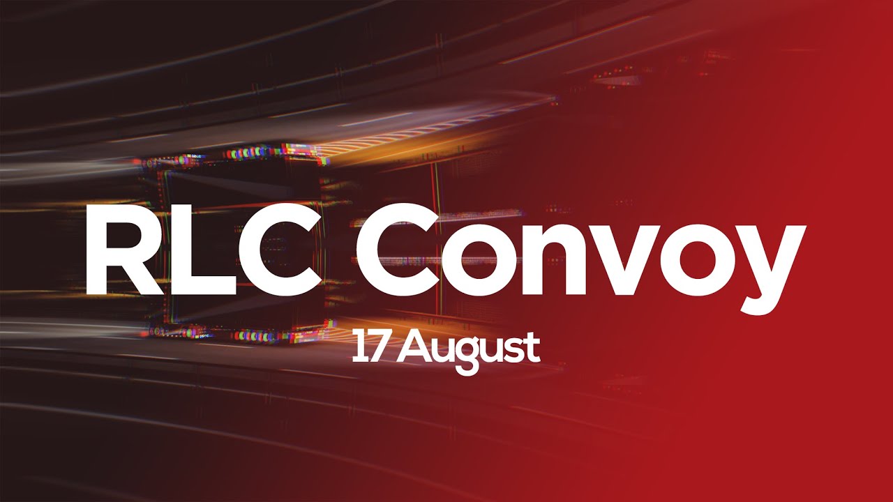 RLC Convoy | August 17 2021 - YouTube