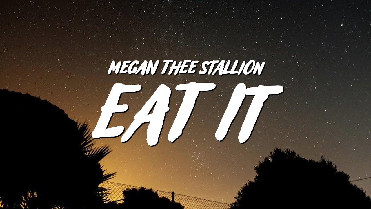 Megan Thee Stallion - Eat It (Lyrics) - YouTube