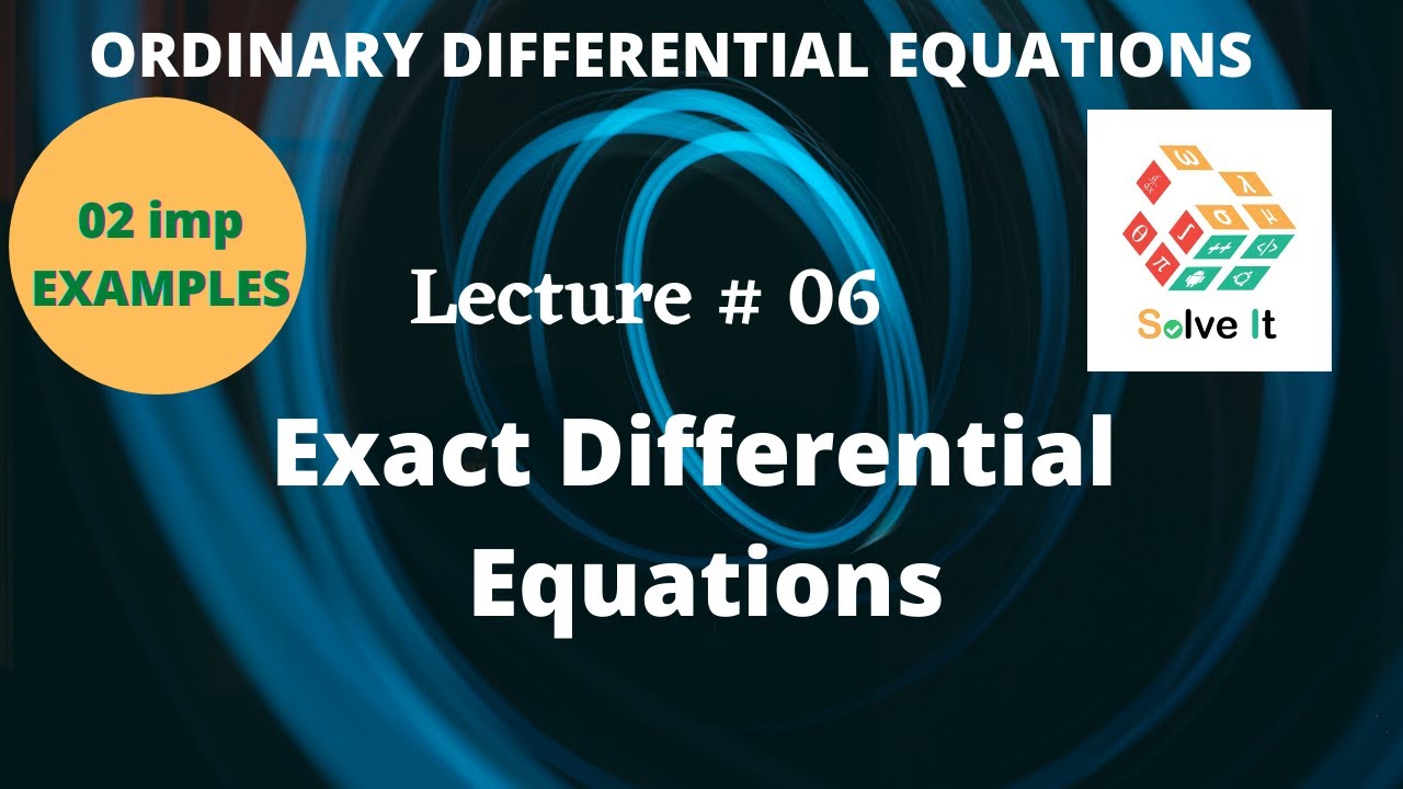 Lecture # 06 || Solution of Exact Differential equations || ODE - YouTube