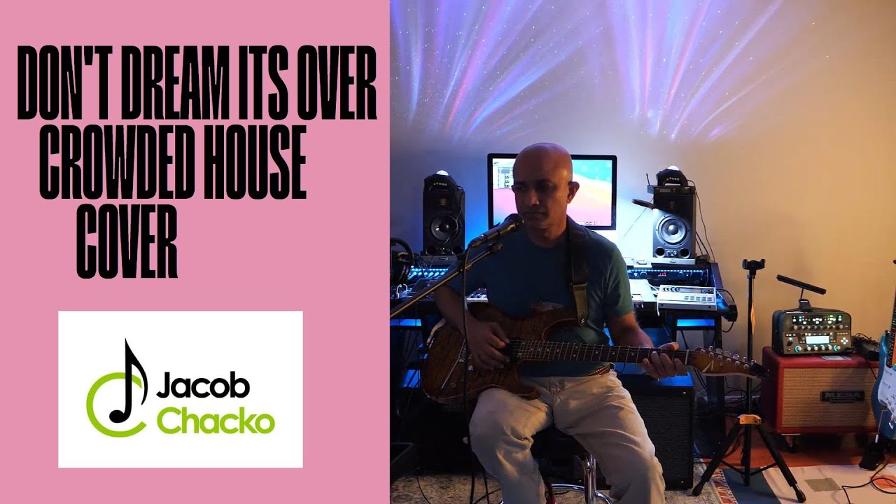 Don't Dream Its Over - Crowded House cover by Jacob Chacko - YouTube
