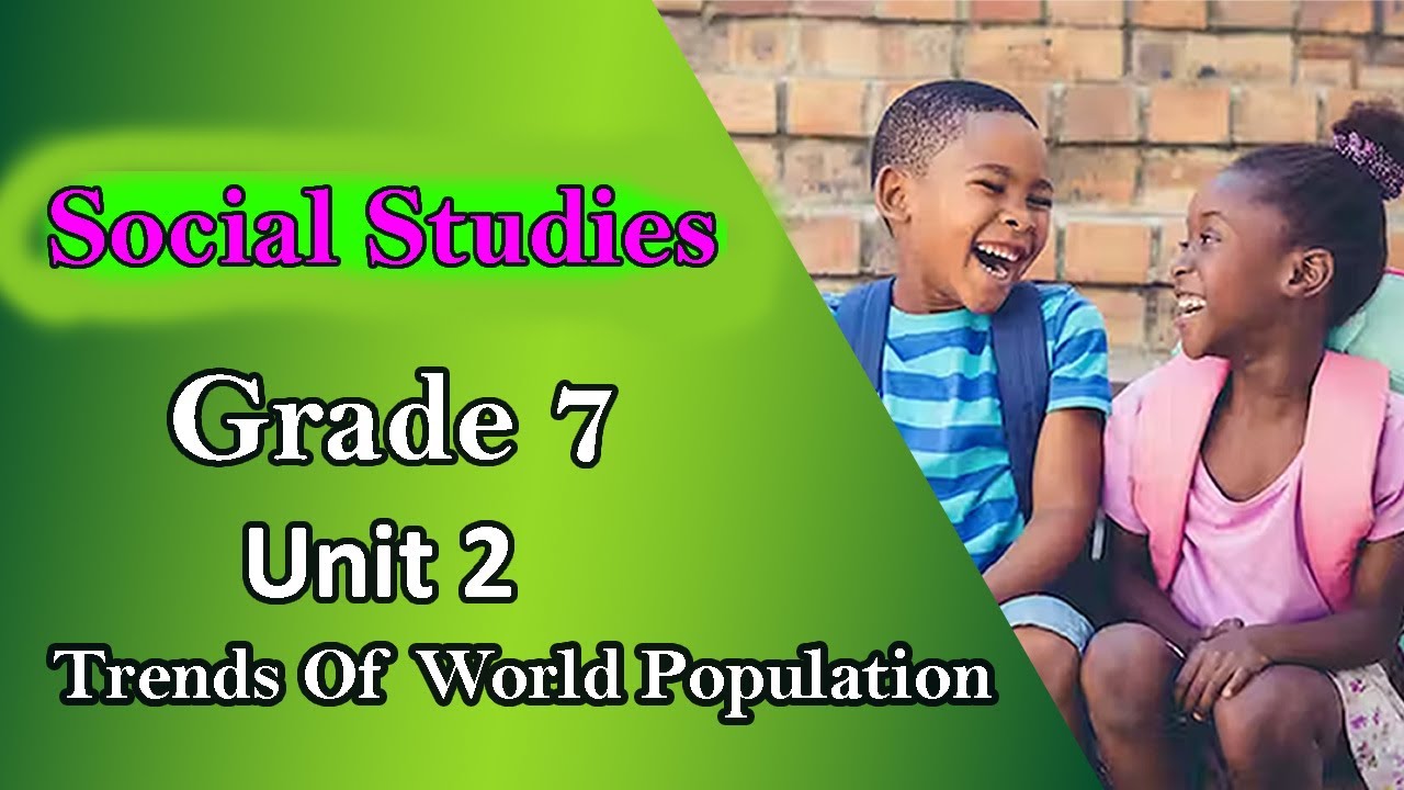 Grade 7: Social Studies: Unit 2 Part 2 : Trends Of World Population ...