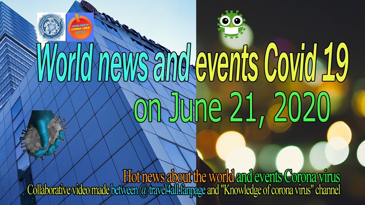 World news and events Covid 19 on June 21|| World News|| KCVC - YouTube