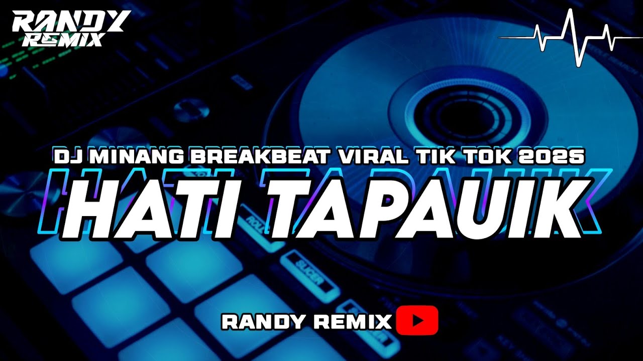 DJ MINANG HATI TAPAUIK BREAKBEAT VIRAL TIK TOK || [ RANDY REMIX ] 2025 ...