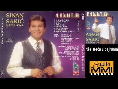 Sinan Sakic i Juzni Vetar - Nije sreca u bajkama