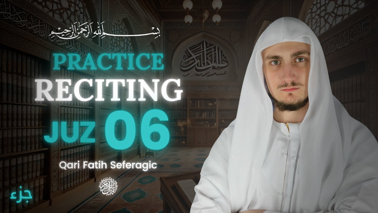 Juz 06 | Recite the Quran Juz by Juz with Qari Fatih Seferagic (6/30 ...