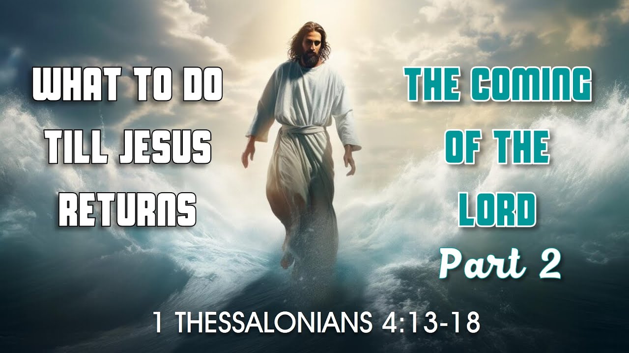 What To Do Till Jesus Returns - The Coming of the Lord Part 2 - YouTube