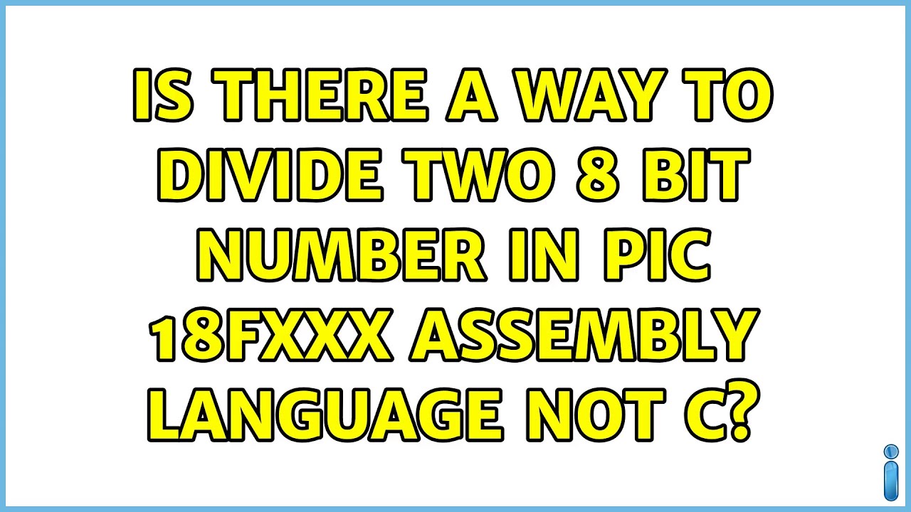 Is there a way to Divide two 8 bit number in PIC 18fXXX assembly ...