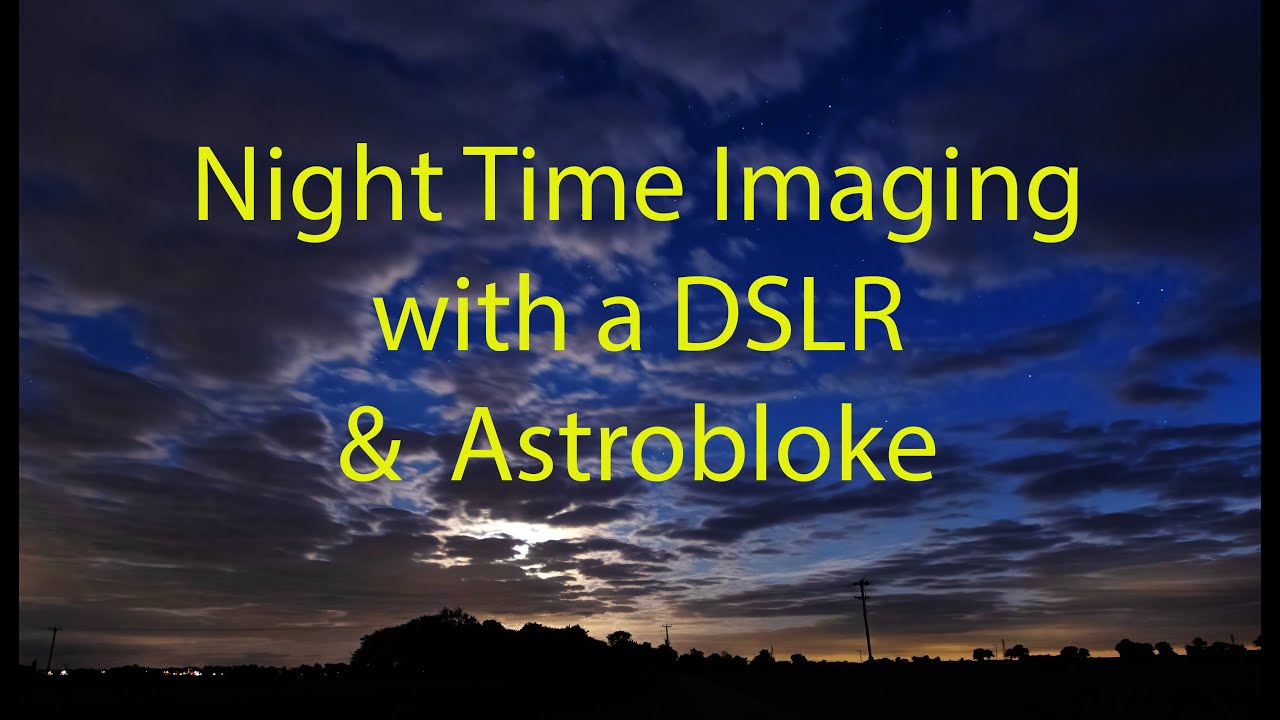 Night time imaging with a DSLR & Astrobloke - YouTube