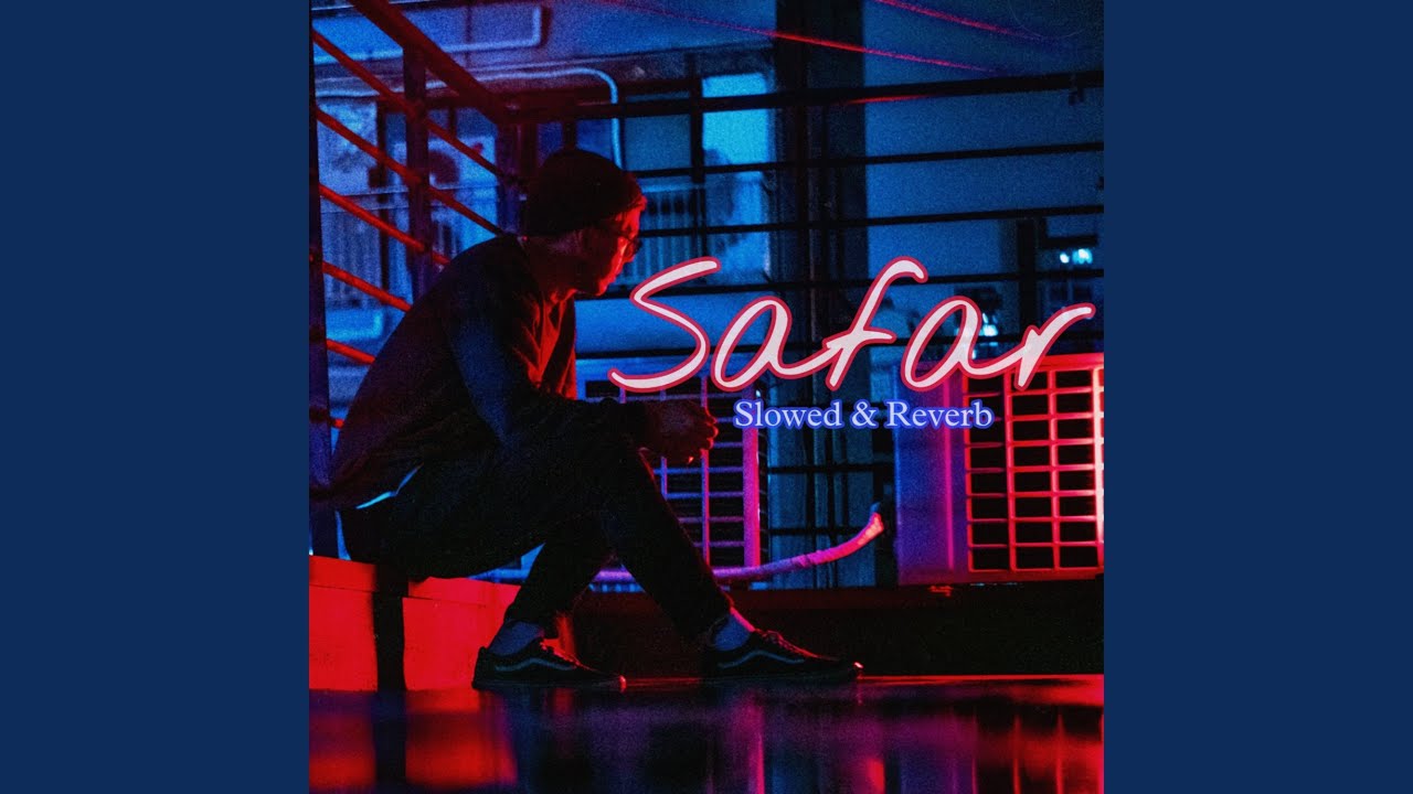 Safar (Slowed & Reverb) - YouTube Music