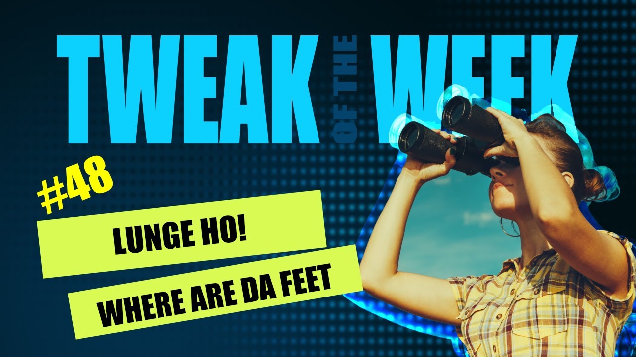 Tweak of the Week #48 - Lunge Ho! Where are da feet - YouTube