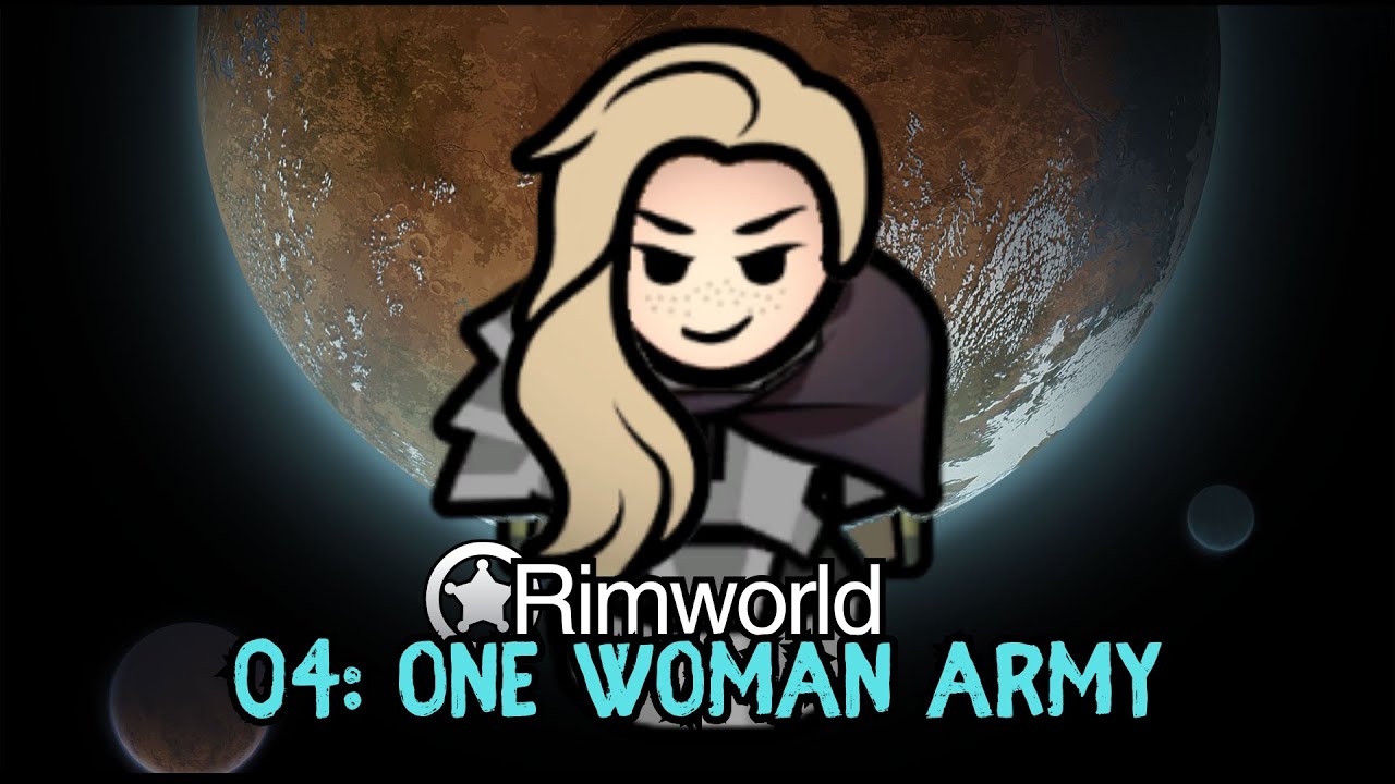 Rimworld - Episode 04 - One Woman Army - YouTube