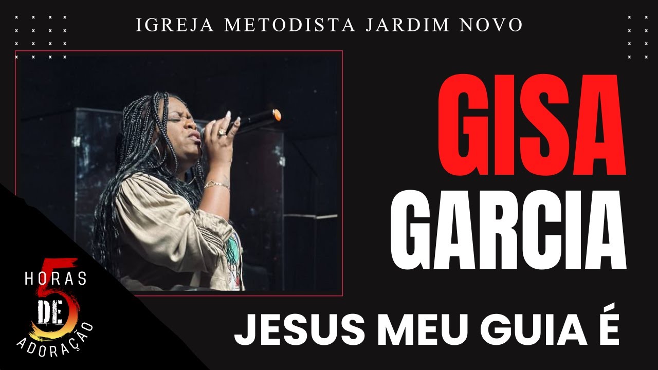 Gisa Garcia Jesus Meu Guia é 5 Horas de Adoração IMJN - YouTube