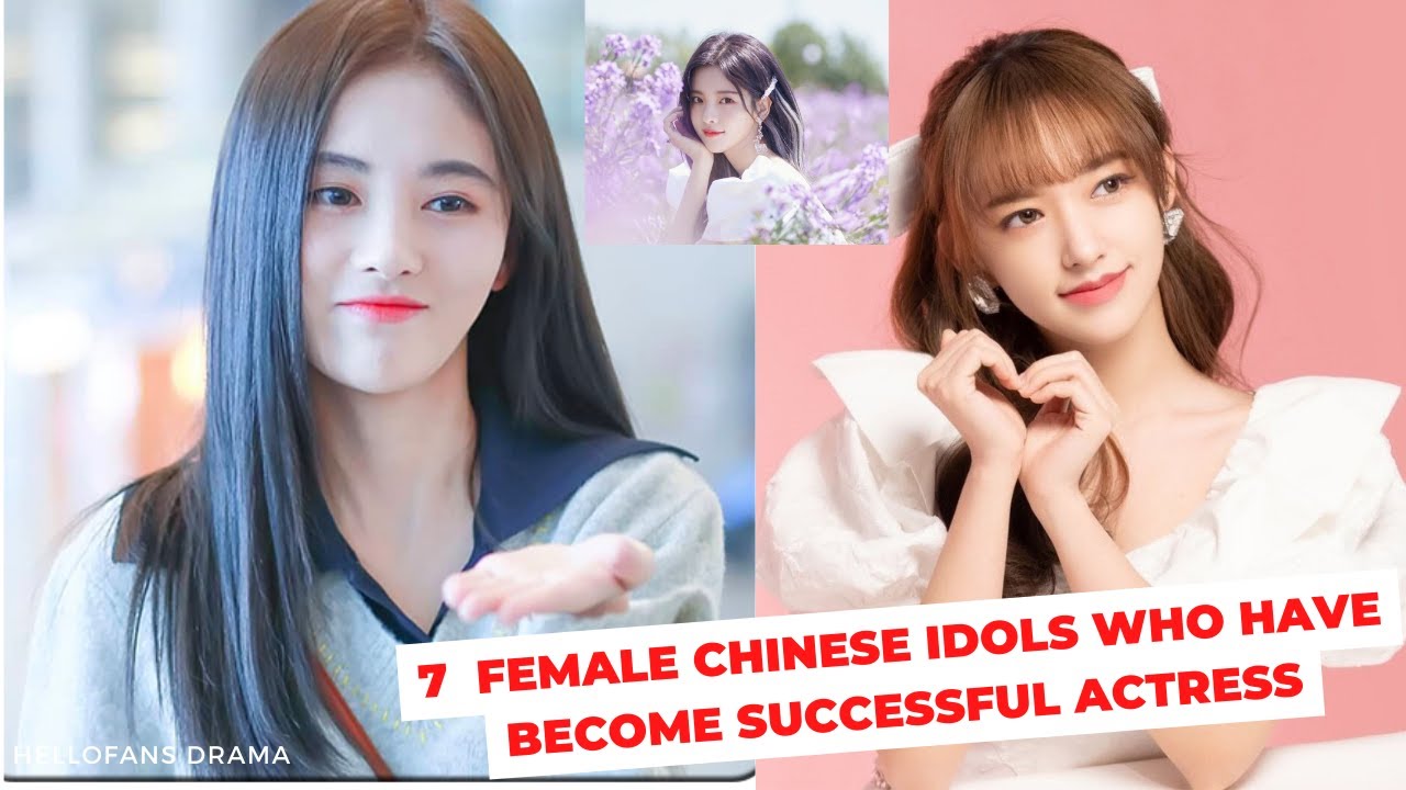 7 Female Chinese Idols Who Have Become Successful Actress - YouTube
