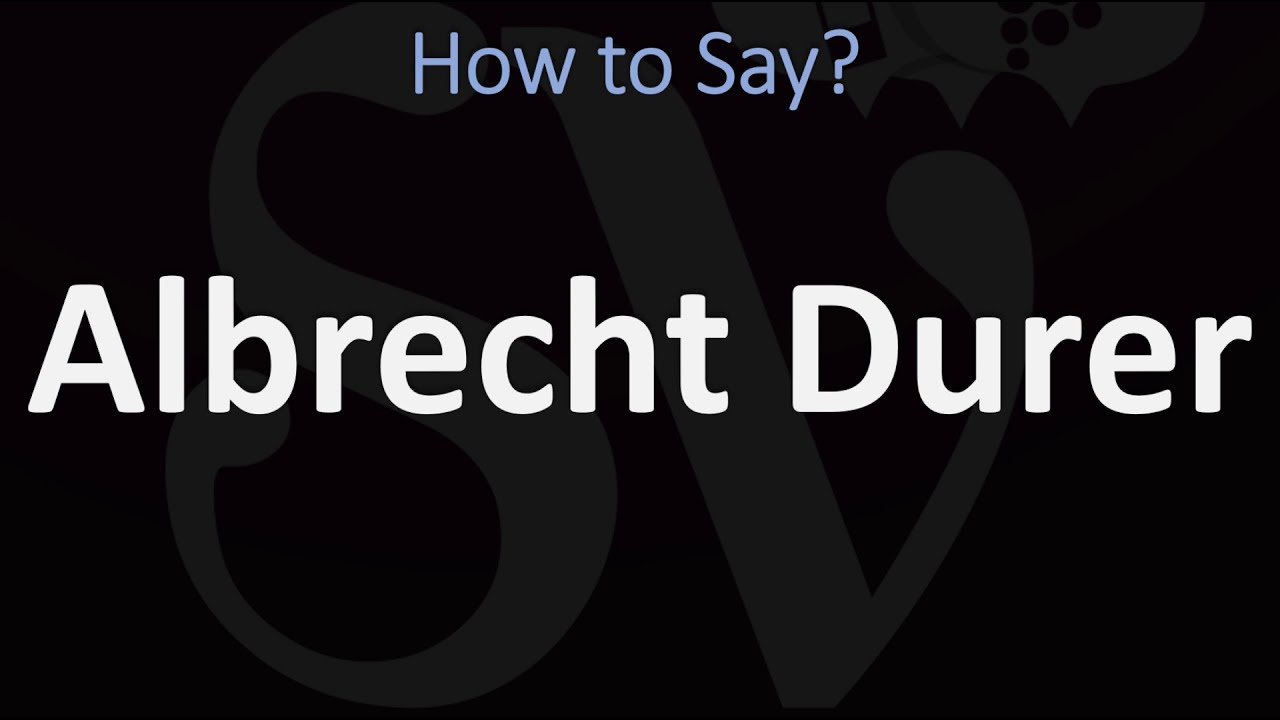 How to Pronounce Albrecht Durer? - YouTube