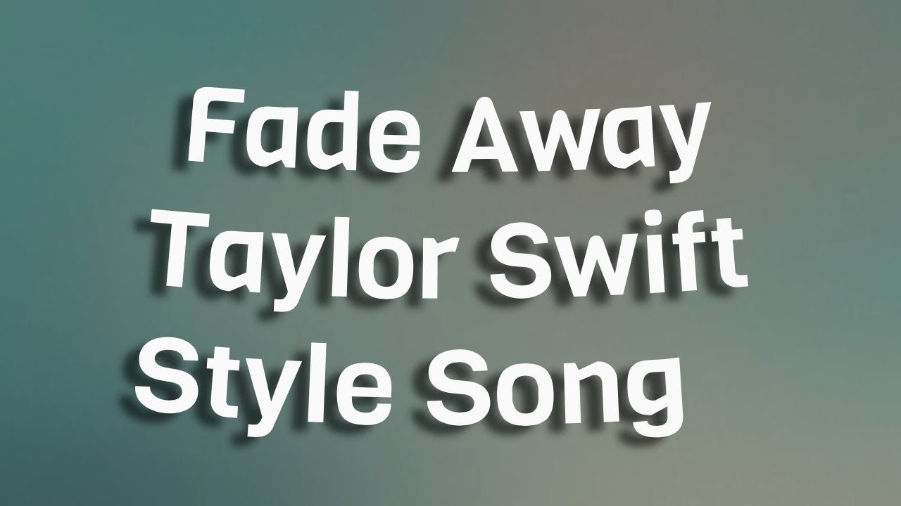 Fade Away - Taylor Swift, Justin Bieber, Khalid Style Song (No ...