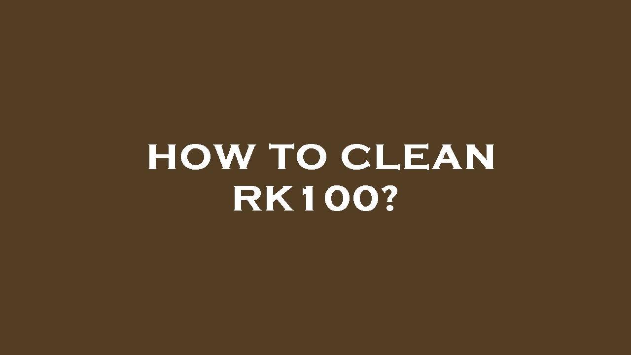 How to clean rk100? - YouTube