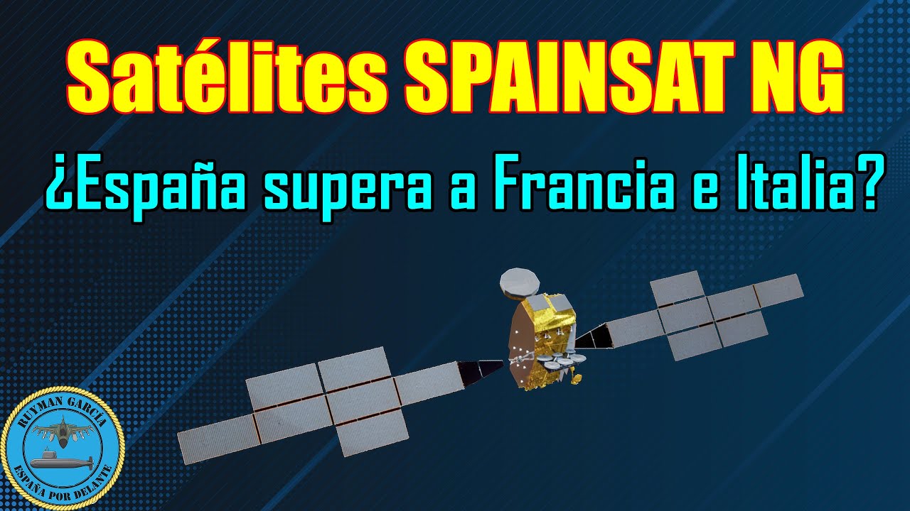 SATÉLITES SPAINSAT NG ¿ESPAÑA supera a FRANCIA e ITALIA?🇪🇸🇪🇸 - YouTube