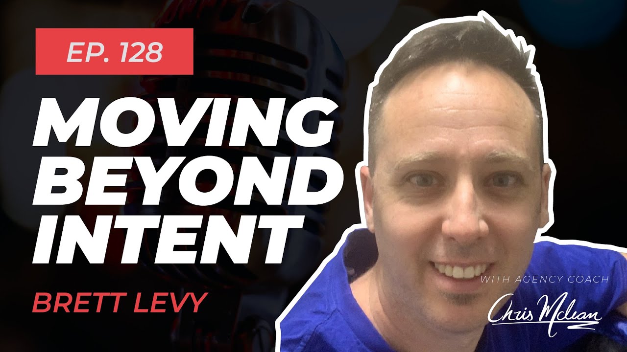 EP128 | Moving Beyond Intent with Brett Levy - YouTube