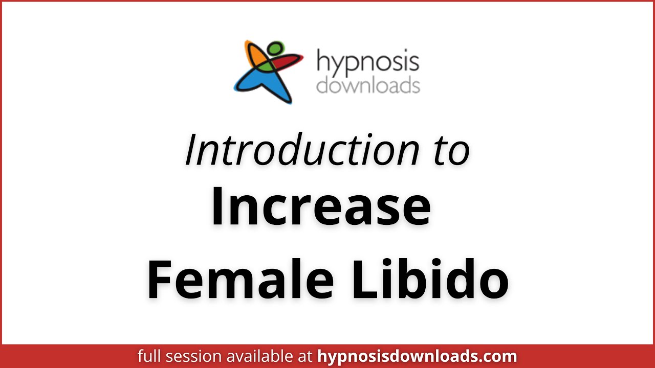 Introduction to Increase Female Libido | Hypnosis Downloads - YouTube