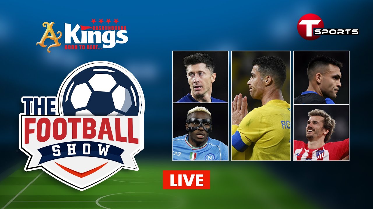 LIVE | The Football Show | Talk Show | Football | Football Analyst | T ...