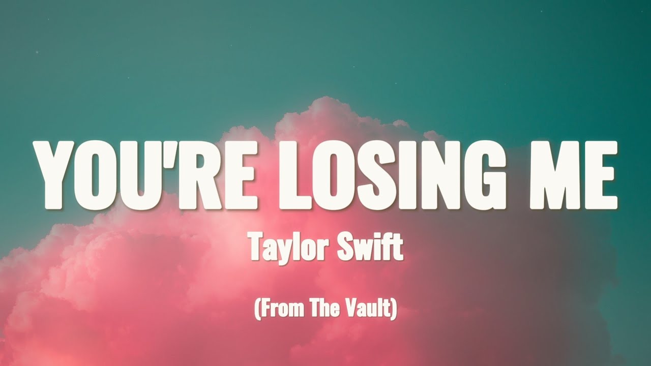 Taylor Swift - You're Losing Me (From The Vault) (lyrics) - YouTube