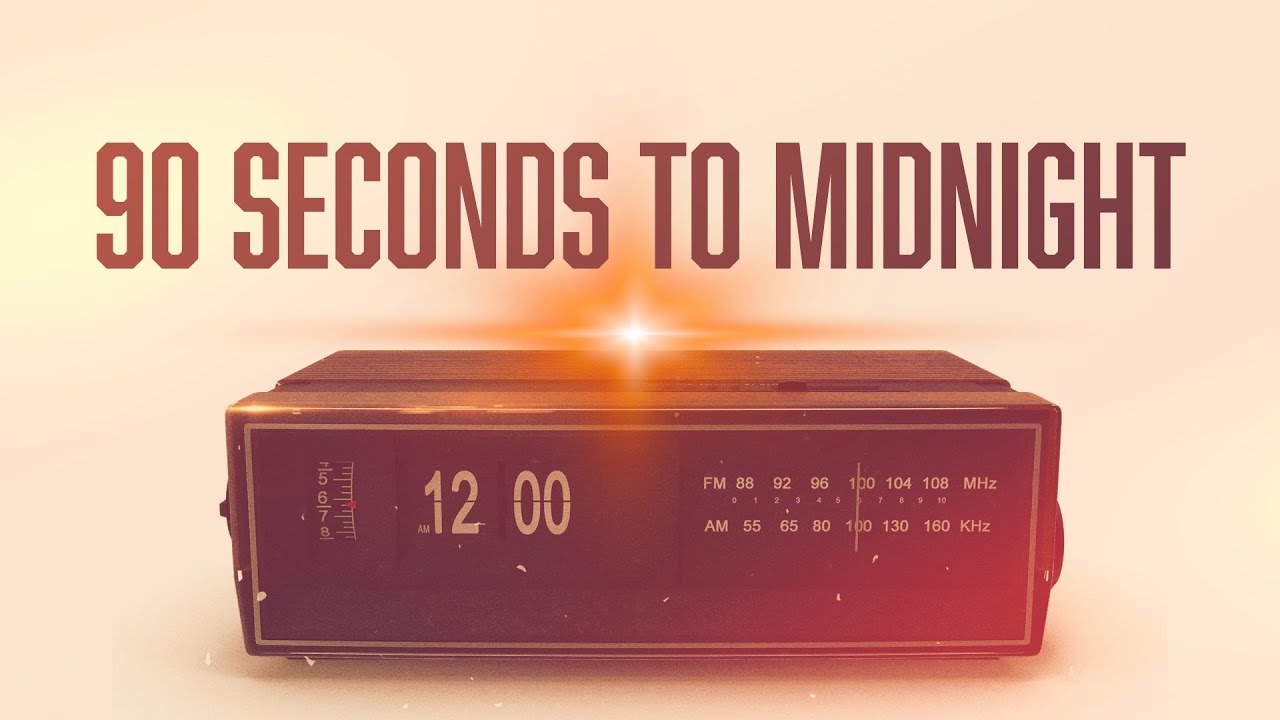 90 Seconds to Midnight (Second Service) - YouTube