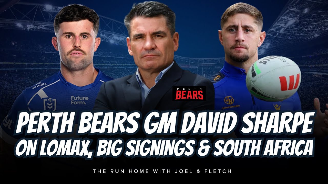 #NRL | Perth Bears GM David Sharpe on Zac Lomax, big signings, South ...
