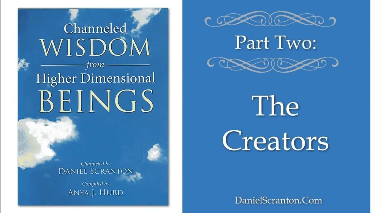 8 Channeled Wisdom from Higher Dimensional Beings part 2 3 The Creators - YouTube