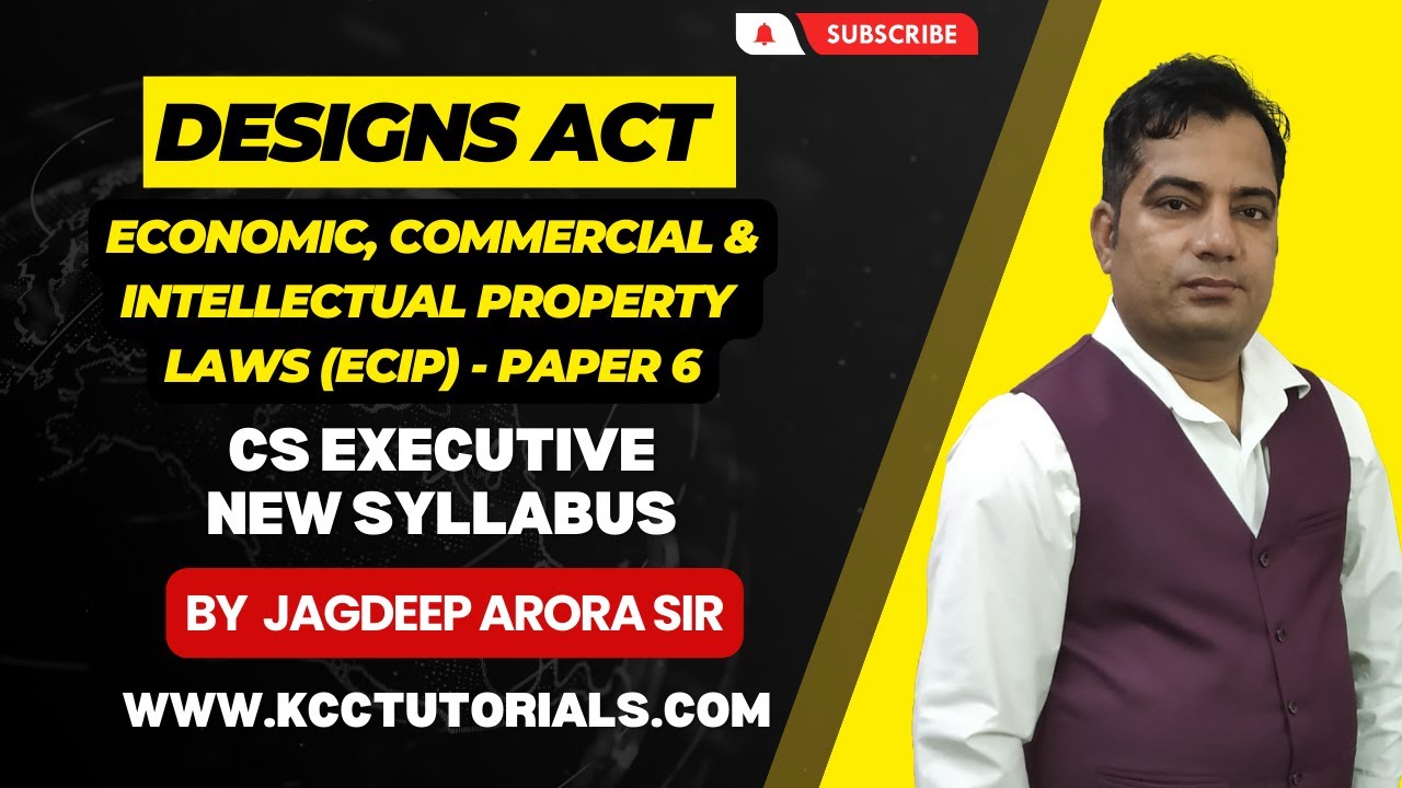The Designs Act | ECIPL | CS Executive | New Syllabus | By Jagdeep Arora Sir | KCC Tutorials ...