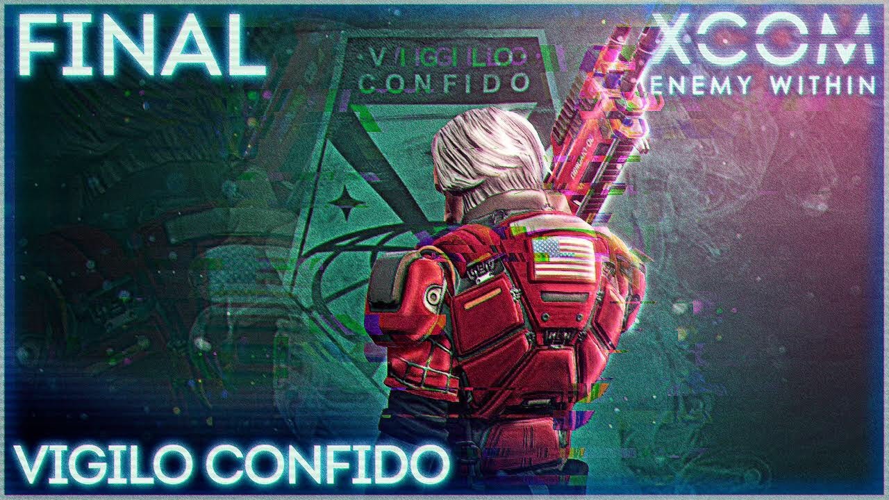 XCOM ENEMY WITHIN | FINAL | VIGILO CONFIDO - YouTube