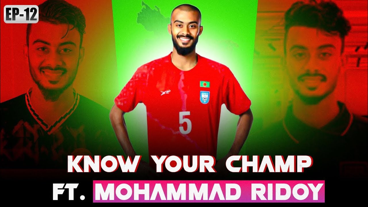 FT. MOHAMMAD RIDOY | KNOW YOUR CHAMP | EP 12 | KICKFOOT BANGLADESH ...