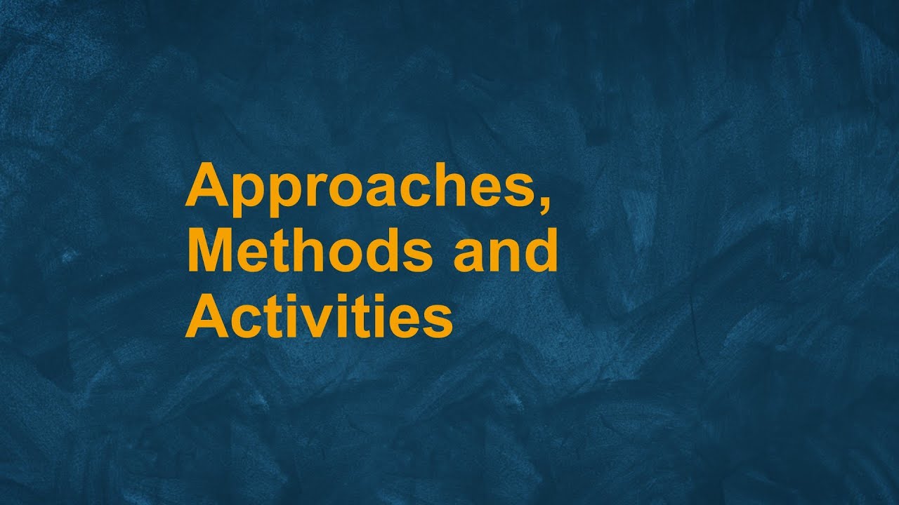Approaches, methods and activities - YouTube
