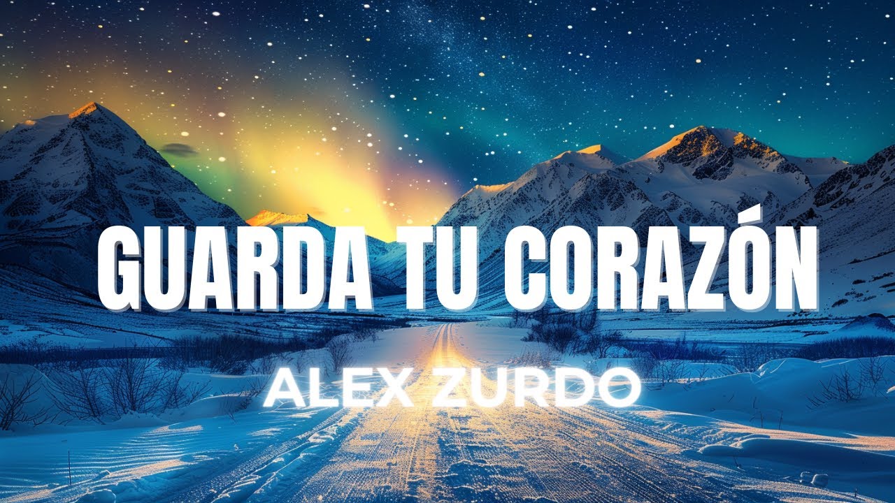 GUARDA TU CORAZÓN ALEX ZURDO DEJA QUE EL TIEMPO TRABAJEY FILTRE EL FIN ...