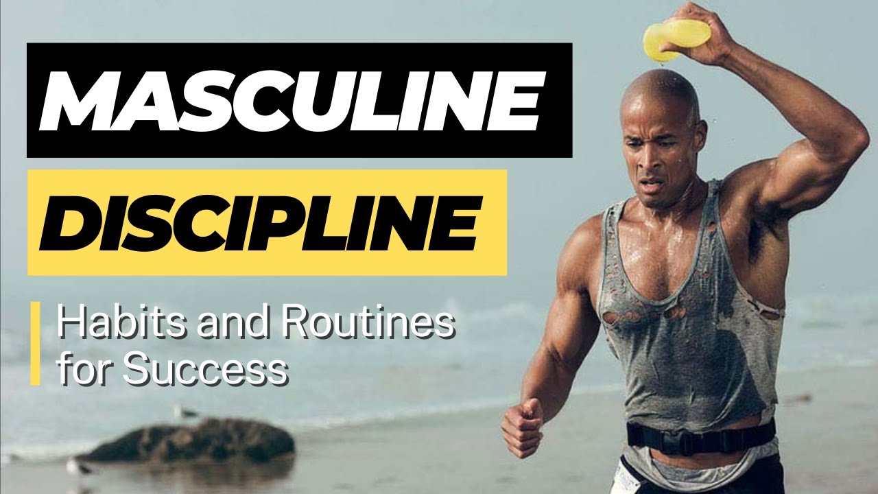 Masculine Discipline: Developing Habits and Routines for Success - YouTube