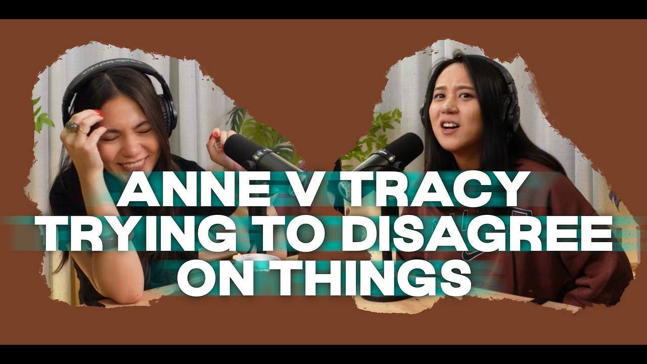 Ep 21: Anne V Tracy TRYING to DISAGREE on things - YouTube