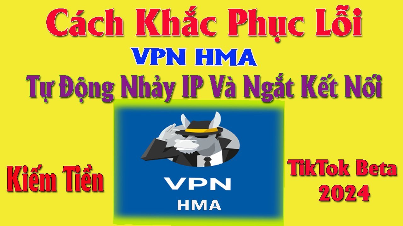 Cách Cài Đặt Và Khắc Phục Lỗi VPN HMA Bị Nhẩy Vùng Và Tự Động Ngắt Kết ...