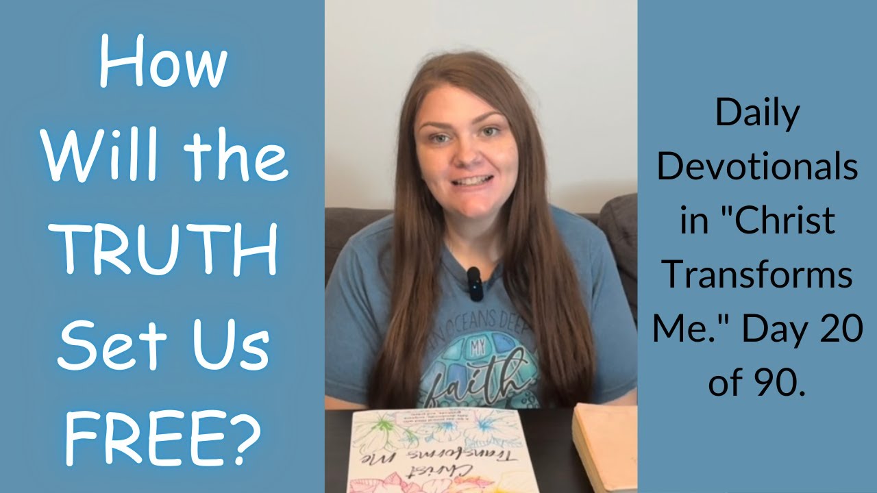 How Will the Truth Set Us Free? Daily Devotionals in "Christ Transforms ...