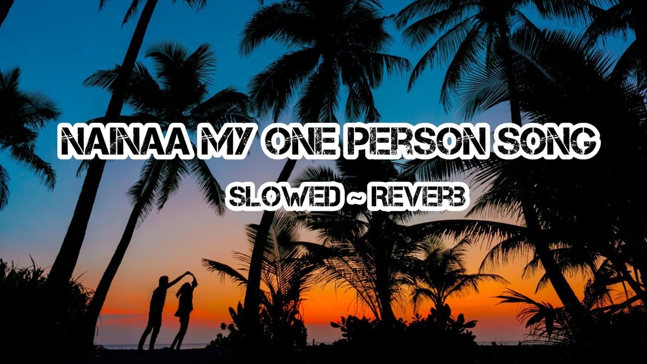 Nainaa My One Person Song ||Hindi Lofi song 🎧 ♥️ - YouTube