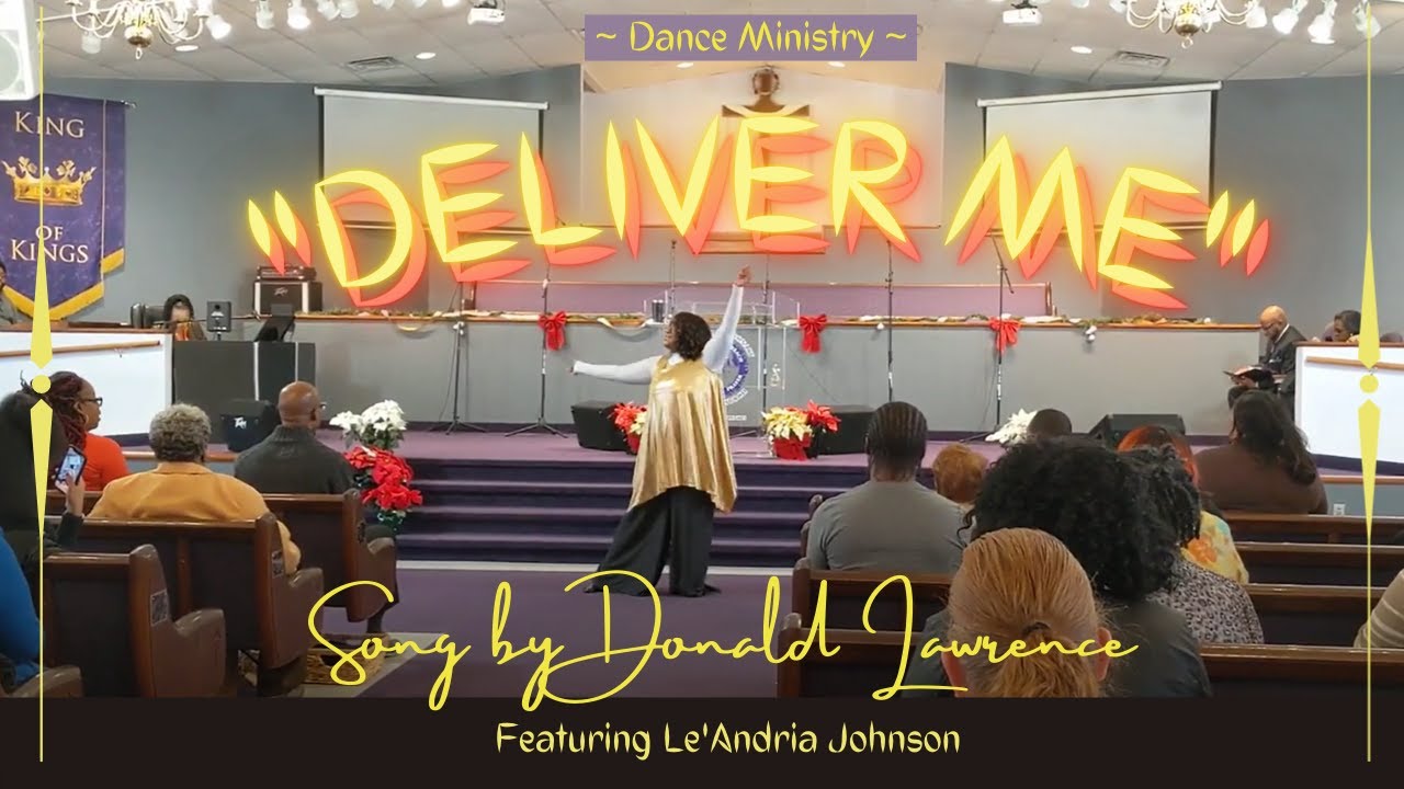 Praise Dance ~ 'DELIVER ME" BY LE'ANDRIA JOHNSON & DONALD LAWRENCE ...