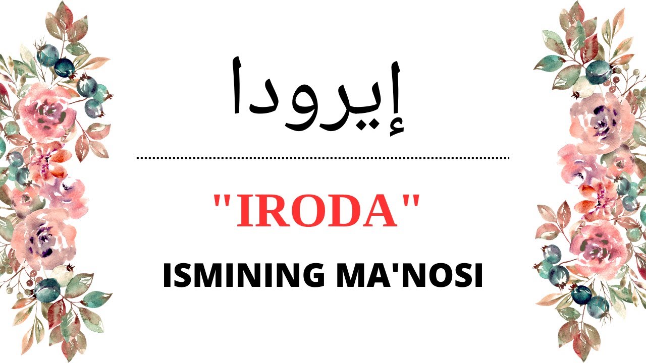 IRODA ISMINING MANOSI | IRODA ISMI QANDAY MANOGA EGA? - YouTube