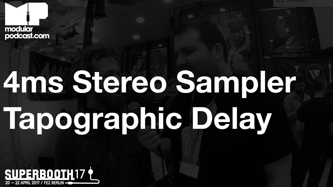 Superbooth 2017 - 4ms Stereo Triggered Sampler & Tapographic Delay - YouTube
