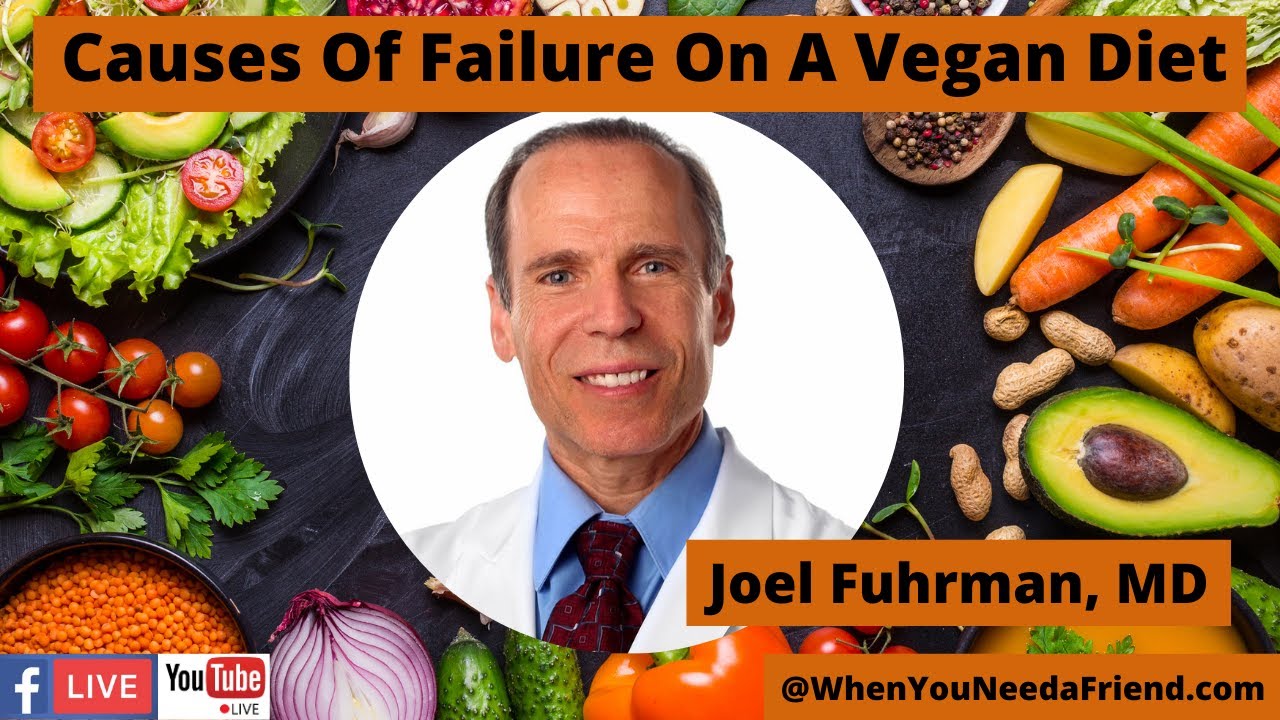 Joel Fuhrman, MD, Causes of Failure on a Vegan Diet - YouTube