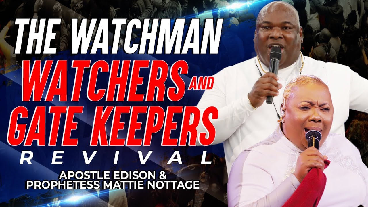THE WATCHMAN, WATCHERS & GATE KEEPERS REVIVAL | DR. MATTIE NOTTAGE ...