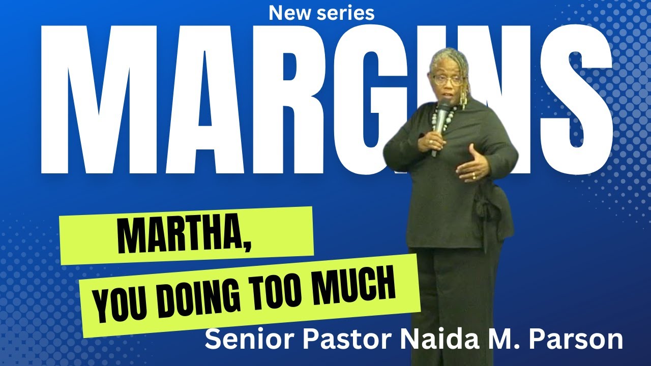 Senior Pastor Naida M .Parson | Martha ,You Doing Too Much //Level Up ...