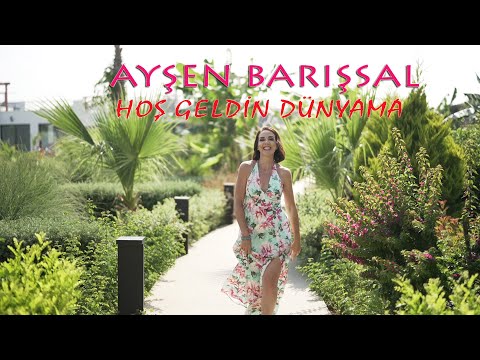 AYŞEN BARIŞSAL - HOŞ GELDİN DÜNYAMA