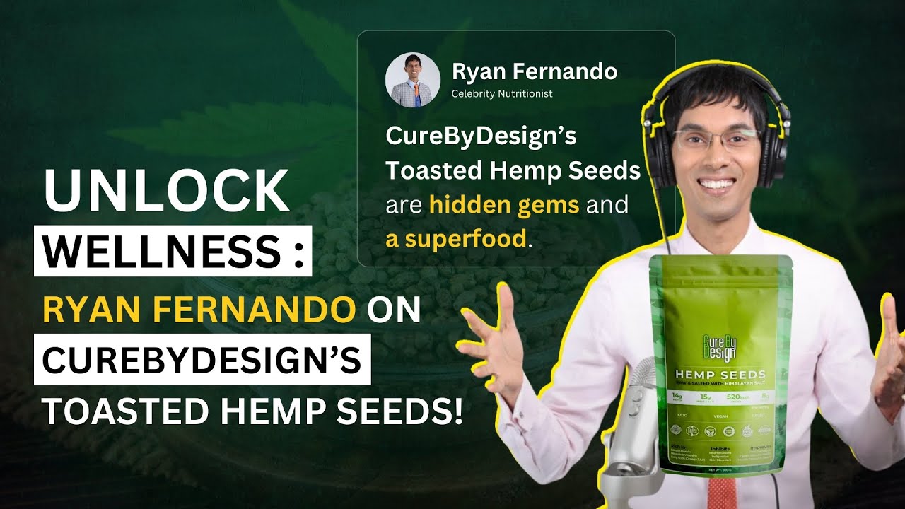 Ryan Fernando Recommends Cure By Design Toasted Hemp Seeds | Boost Health with Protein & Omega ...