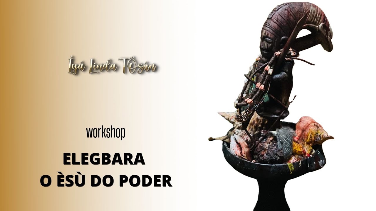 ELEGBARA O ÈSÙ DO PODER - WORKSHOP - YouTube