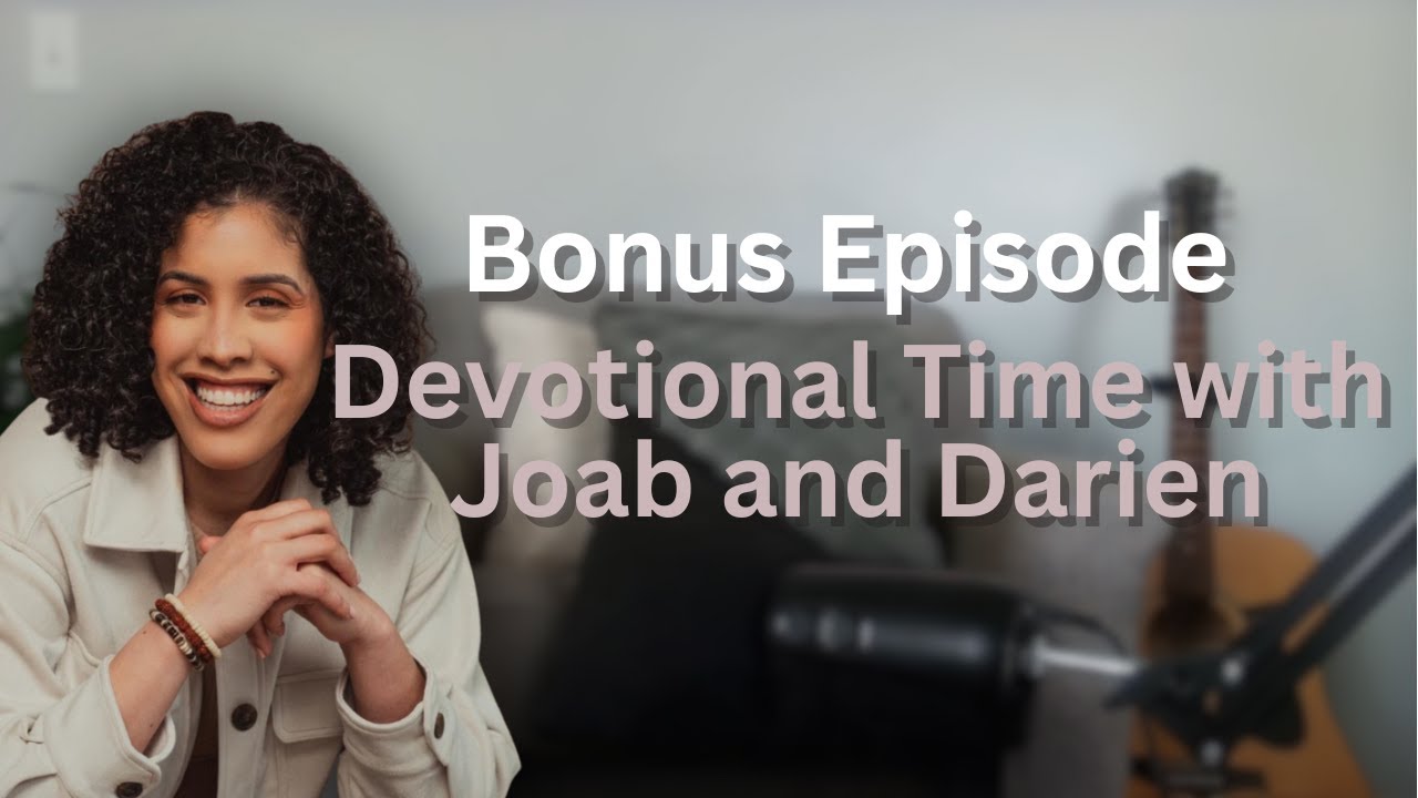 Bonus Episode: Devotional Time with Joab and Darien - YouTube