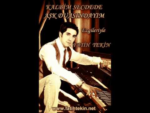 Fatih Tekin - KALBİM SECDEDE AŞK DUASINDAYIM